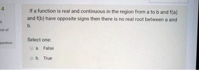 ifa function is real and continuous in the region from a to b and fa and fb have opposite signs ...