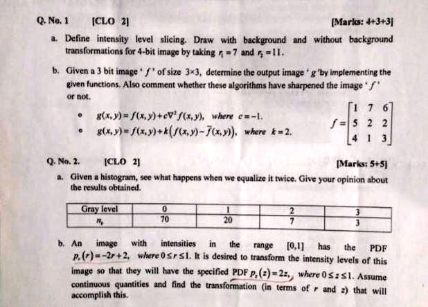 Q. No. 1 [CLO 2] [Marks: 4+3+3] a. Define intensity level slicing. Draw ...