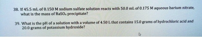 38 if 455 ml of 0150 m sodium sulfate solution reacts with 500 ml of 0175 m aqueous barium ...