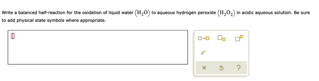 SOLVED: Write balanced half-reaction for the oxidation of liquid water ...