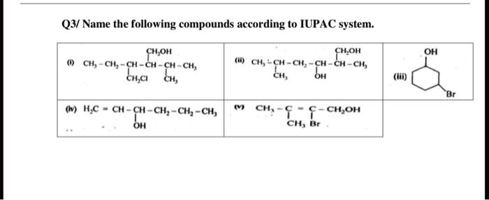 SOLVED: Q3/ Name the following compounds according to IUPAC system ...