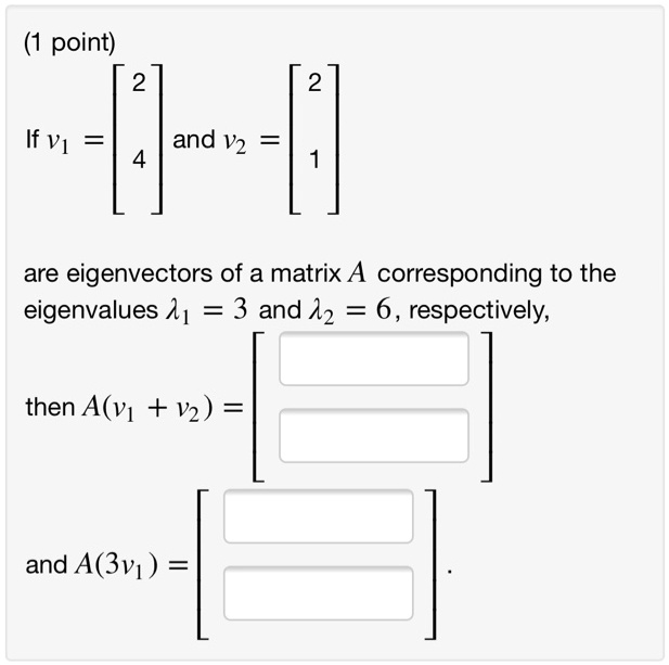 SOLVED:point) 2 and V2 are eigenvectors of a matrix A corresponding to the eigenvalues ^ ] =3 ...