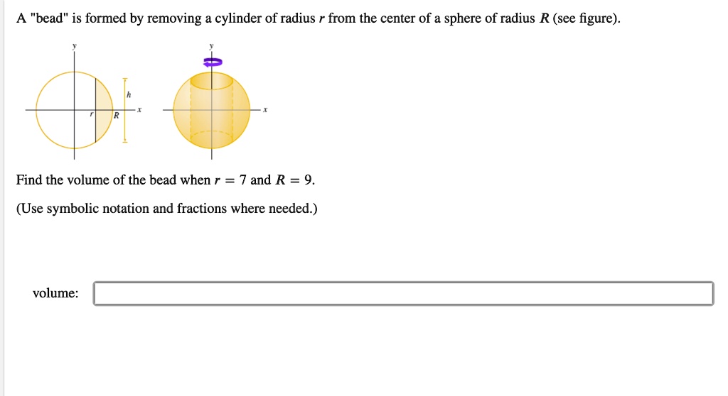 A "bead" is formed by removing a cylinder of radius r from the center of a sphere of radius R ...