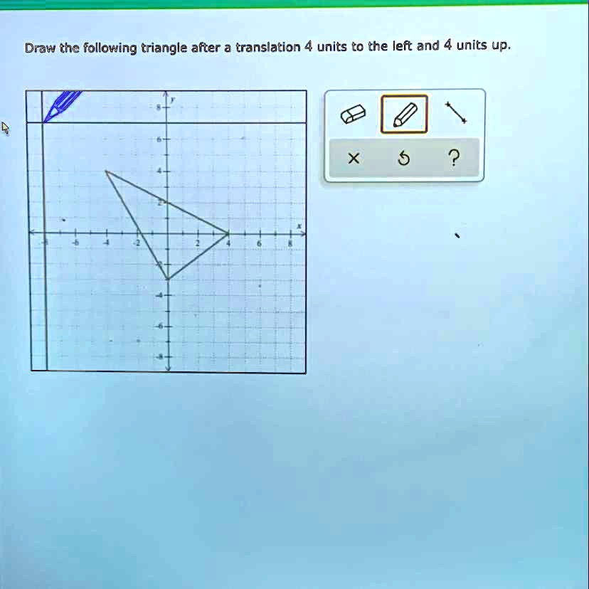 SOLVED: 'Draw the following triangle after a translation 4 units to the ... SOLVED: 'Draw the following triangle after a translation 4 units to the ...