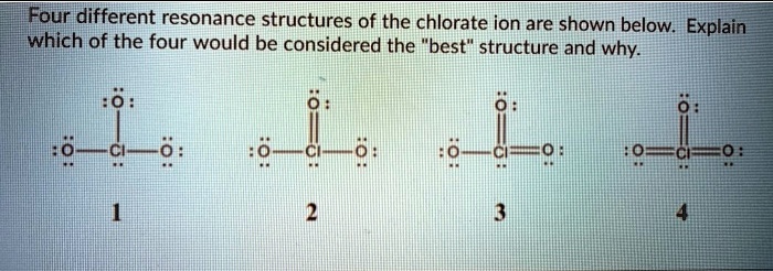 Four different resonance structures of the chlorate ion are shown below ...