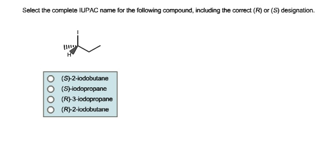 SOLVED: Select the complete IUPAC name for the following compound ...