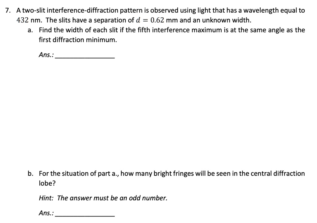 SOLVED: A two-slit interference-diffraction pattern is observed using light that has a ...