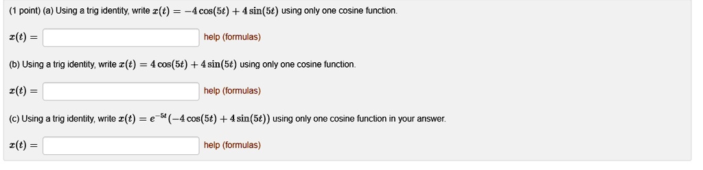 SOLVED: point) Using trig identity; write z(t) cos(5t) + sin (5t) using ...