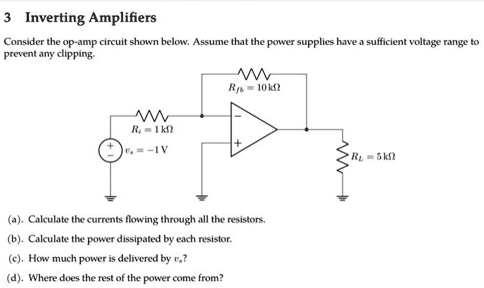 3 Inverting Amplifiers Consider the op-amp circuit shown below. Assume that the power supplies ...