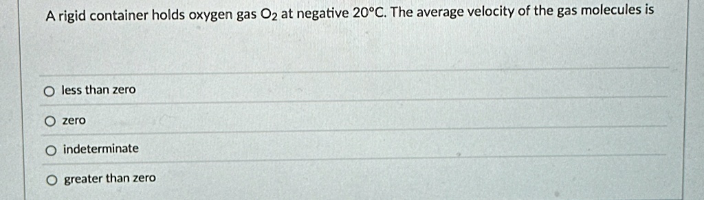 a rigid container holds oxygen gas o2 at negative 20circc the average ...