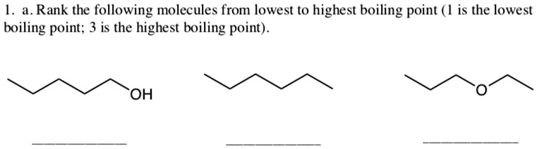 a rank the following molecules from lowest to highest boiling point is the lowest boiling point ...