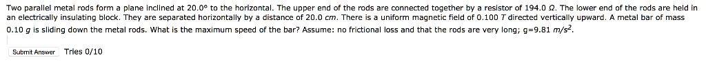 two parallel metal rods form plane inclined at 2008 to the horizontal ...