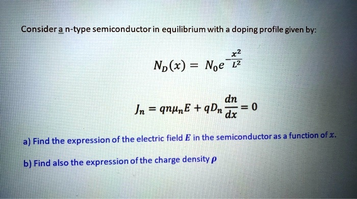 considera n type semiconductorin equilibrium with a doping profile ...