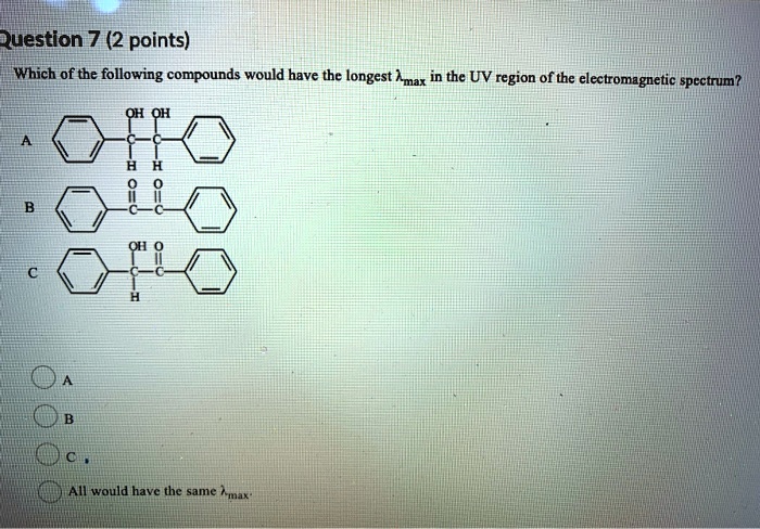 SOLVED: Question 7 (2 points): Which of the following compounds would ...