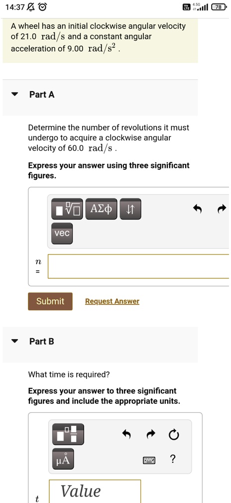 Get Answer A Wheel Has An Initial Clockwise Angular Velocity Of 210 Rads And A Constant