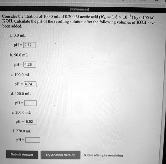 SOLVED: Consider the titration of 100.0 mL of 0.200 M acetic acid (Ka = 1.8 * 10^-5) by 0.100 M ...