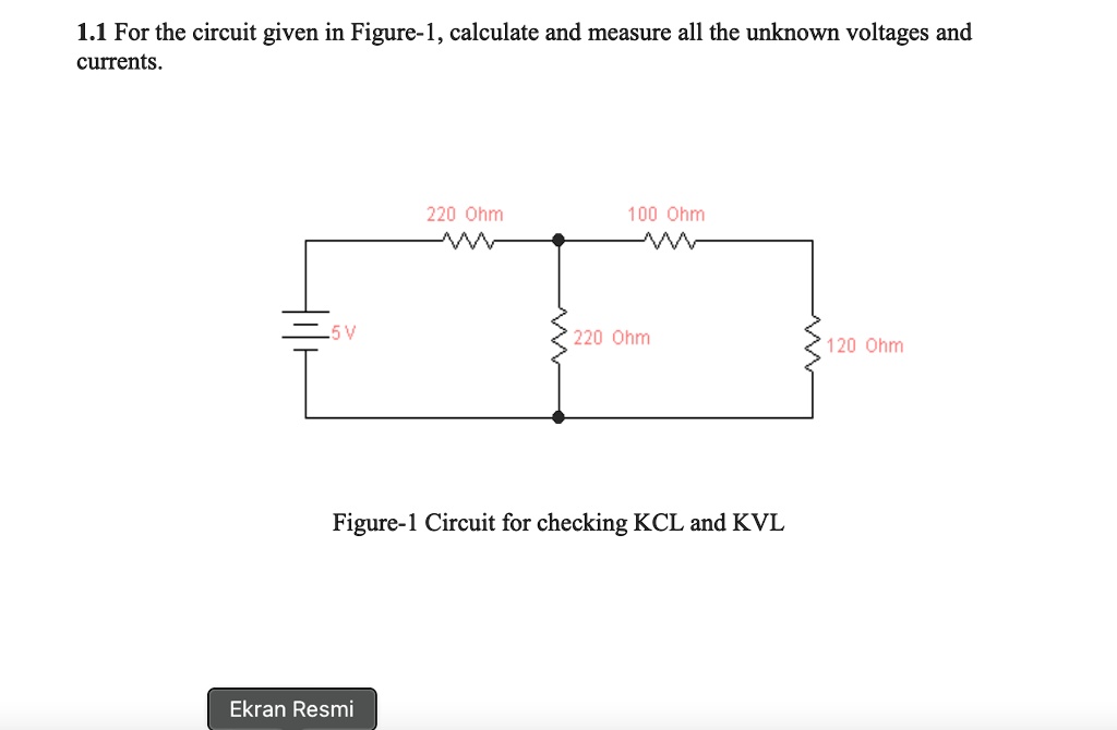 1.1 For the circuit given in Figure-1, calculate and measure all the unknown voltages and ...