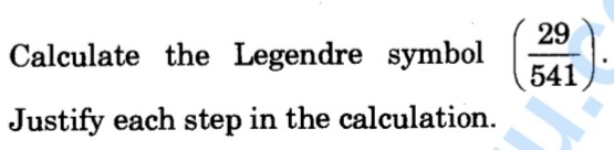 Calculate the Legendre symbol ((29)/(541)). Justify each step in the ...