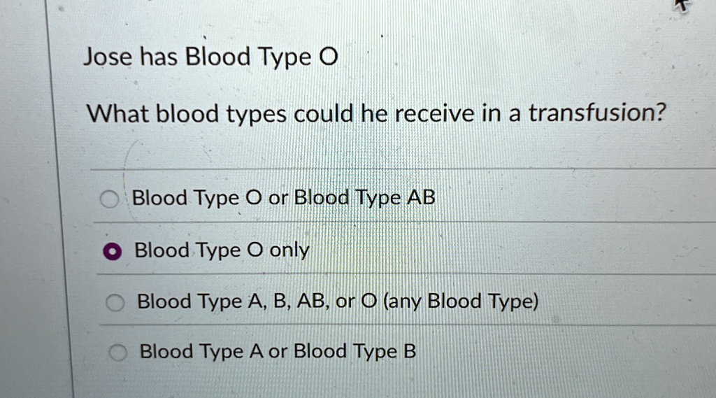 jose has blood type o what blood types could he receive in a ...