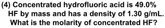 SOLVED: (4) Concentrated hydrofluoric acid is 49.0% HF by mass and has ...