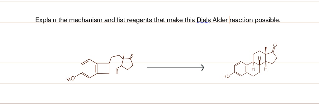 SOLVED: Explain the mechanism and list reagents that make this Diels ...