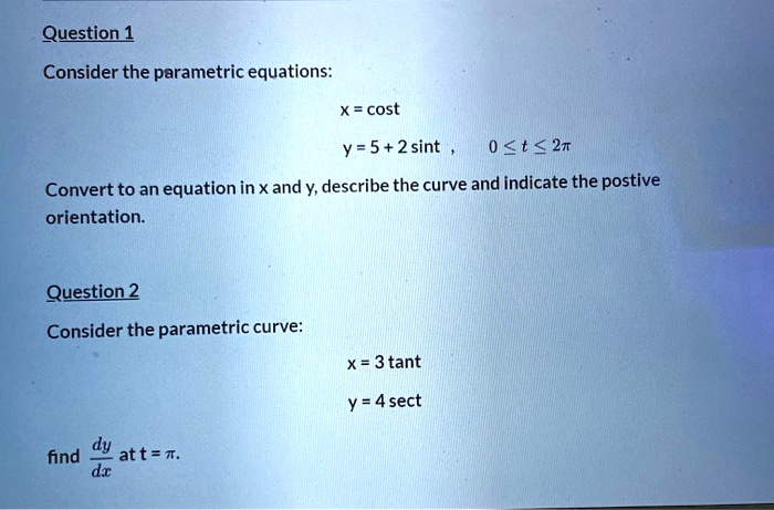 SOLVED: Consider the parametric equations: X = cos(t) Y = 5 + 2sin(t) 0