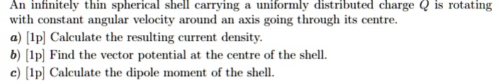 SOLVED: Texts: An infinitely thin spherical shell carrying a uniformly ...