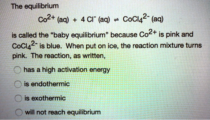 SOLVED: The equilibrium Co2+ (aq) 4 Cl" (aq) CoCl4?- (aq) is called the ...