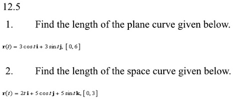 SOLVED:12.5 Find the length of the plane curve given below: rt) = C0Sf+ 3sntj, [0,6] Find the ...