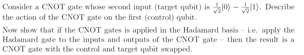 SOLVED: the action of the CNOT gate on the first (control) qubit. Now ...