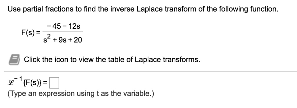 SOLVED: Use partial fractions to find the inverse Laplace transform of the following function ...