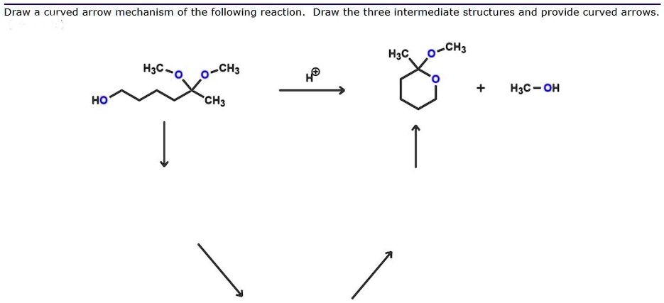 SOLVED: Draw a curved arrow mechanism of the following reaction. Draw the three intermediate ...