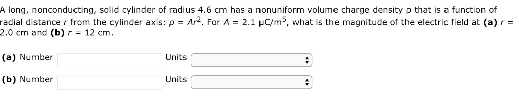 SOLVED: A long, nonconducting, solid cylinder of radius 4.6 cm has a nonuniform volume charge ...