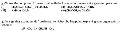 3. Choose the compound from each pair with the lower vapor pressure at a given temperature: (i ...