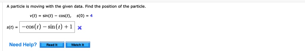 SOLVED: A particle is moving with the given data. Find the position of the particle. v(t) = sin ...