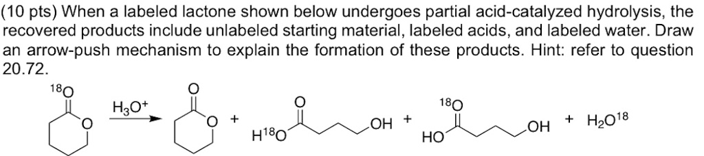 10 pts when a labeled lactone shown below undergoes partial acid ...