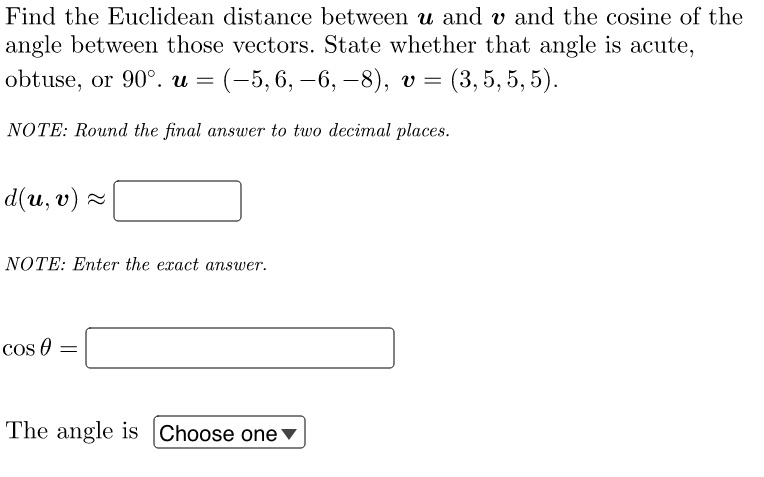 SOLVED: Find the Euclidean distance between u and v and the cosine of ...