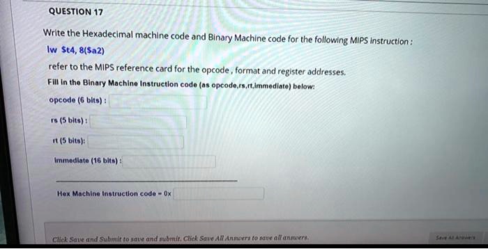 Solved Write The Hexadecimal Machine Code And Binary Machine Code For The Following Mips