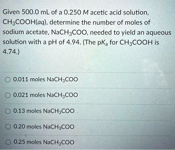 given 5000 ml of a 0250 m acetic acid solution chcoohlaq determine the number of moles of sodium ...