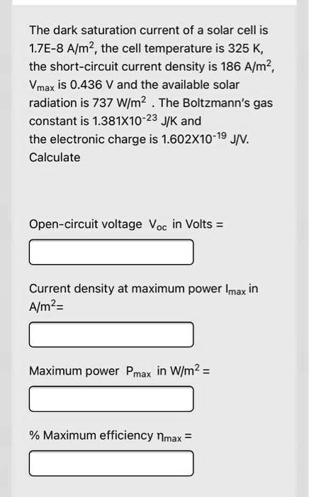 SOLVED: The dark saturation current of a solar cell is 1.7E-8 A/mthe ...