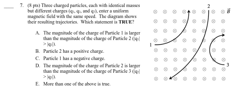 7 8 pts three charged particles each with identical masses but different charges q1 q2 and q3 ...