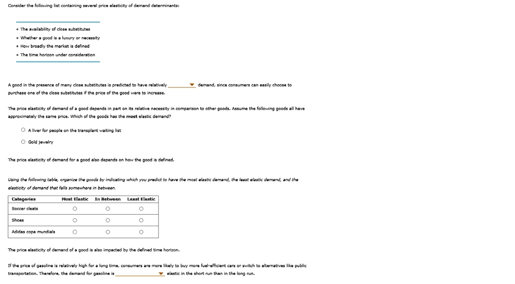 Consider the following list containing several price elasticity of demand determinants: • The ...