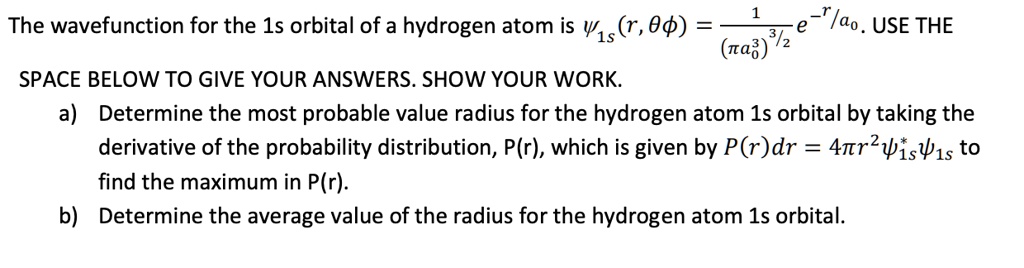 SOLVED: The wavefunction for the 1s orbital of a hydrogen atom is Î¨(r ...