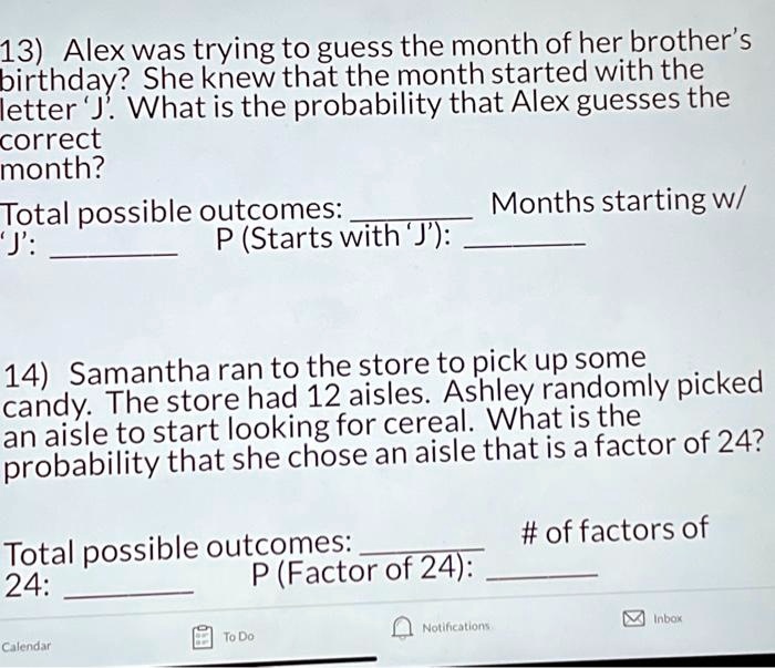 SOLVED: 13) Alex was trying to guess the month of her brother's ...