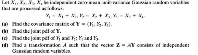 SOLVED: Let Xi. Xz.X,.X4 be independent zero-mean_ unit-variance Gaussian random variables that ...