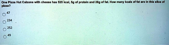 one pizza hut calzone wth cheese has 535 kcal 5g of proteln and 28g of ...