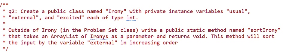 q2: Create a public class named "Irony" with private instance variables ...