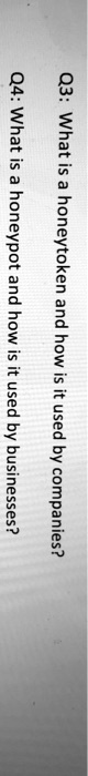 SOLVED: Q4: What is a honeypot and how is it used by businesses? A honeypot is a security ...