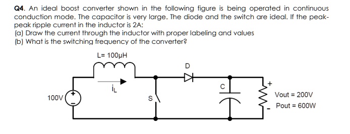 SOLVED: Q4. An ideal boost converter shown in the following figure is ...
