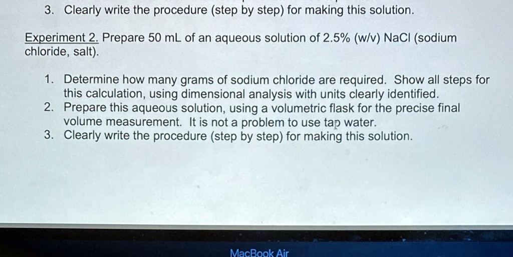 SOLVED: Experiment 2: Preparation of 50 mL Aqueous Solution of 2.5% (w/v) NaCl (Sodium Chloride ...